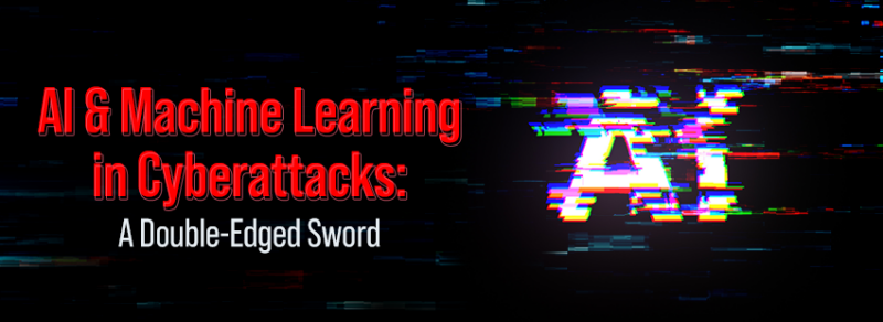 AI and Machine Learning in Cyberattacks: A Double-Edged Sword - Dart Tech